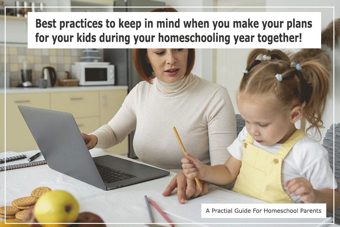 Best practices to keep in mind when you make your plans for your kids during your homeschooling ...