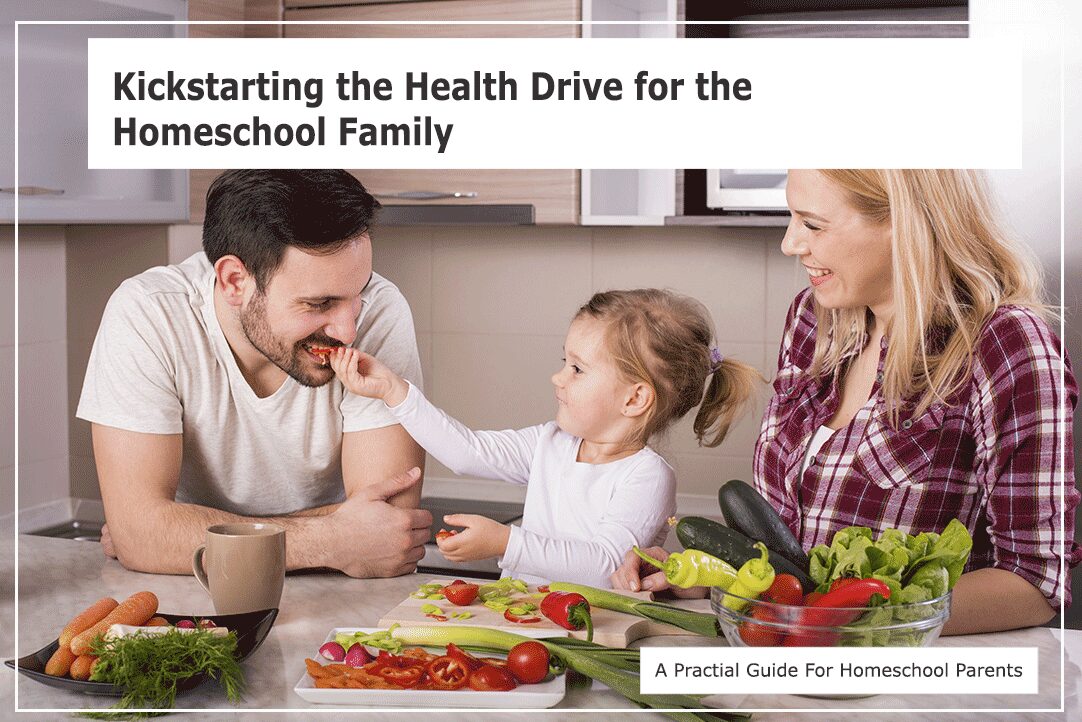 Kickstarting the Health Drive for the Homeschool Family – Supercharged ...